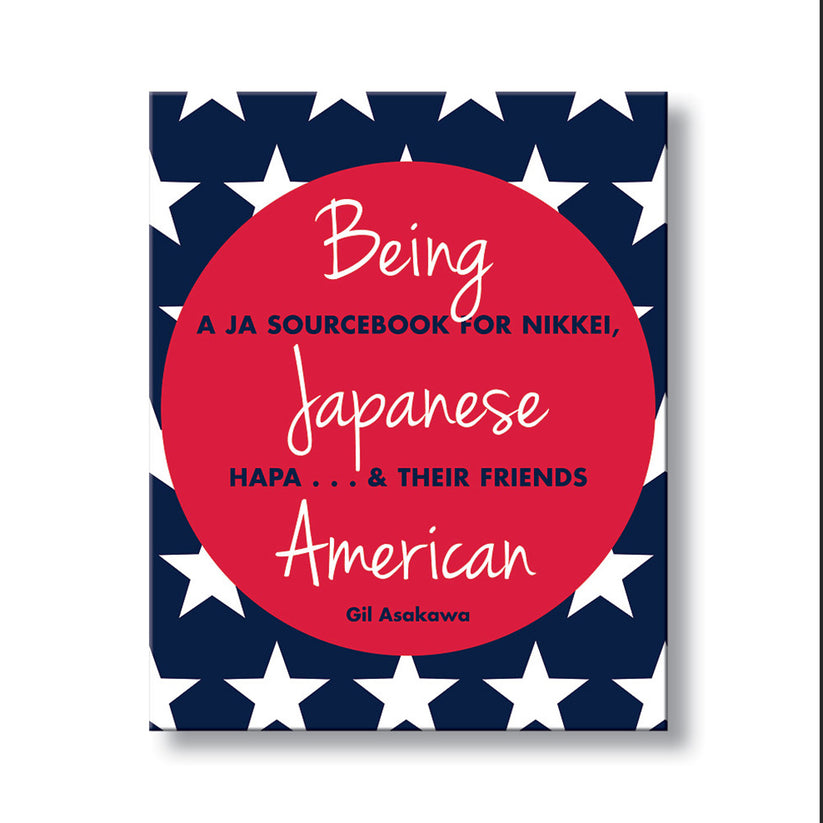 Being Japanese American – A JA Sourcebook for Nikkei, Hapa…and Their F ...